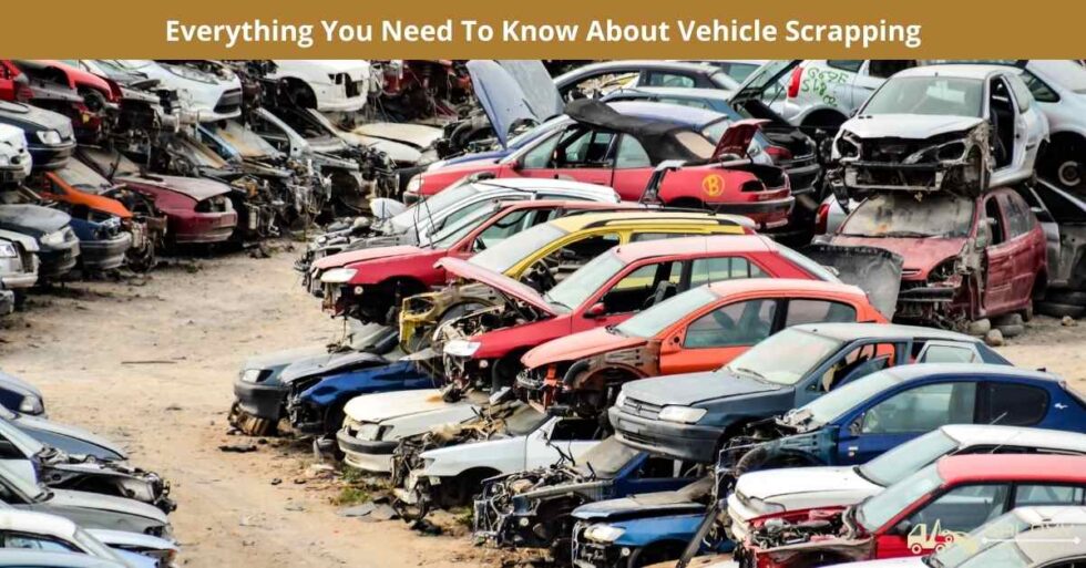 Everything You Need To Know About Vehicle Scrapping - Galaxy Cars Removal